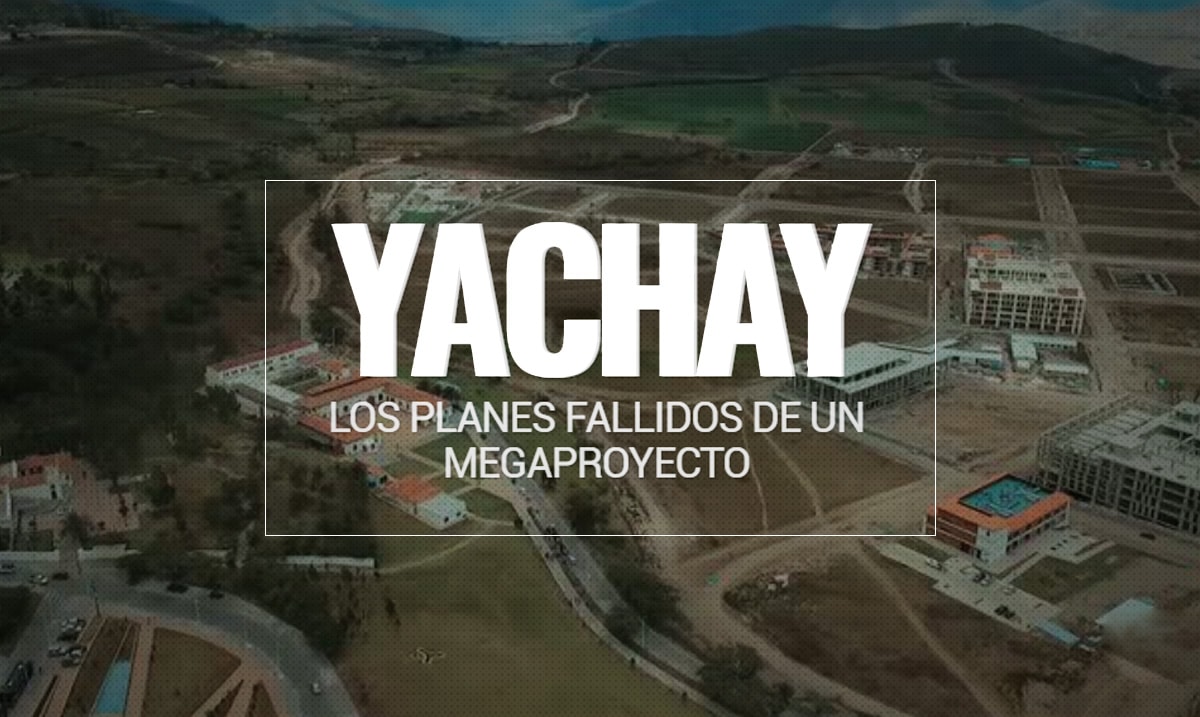 Yachay, los planes fallidos de un megaproyecto :: EL COMERCIO